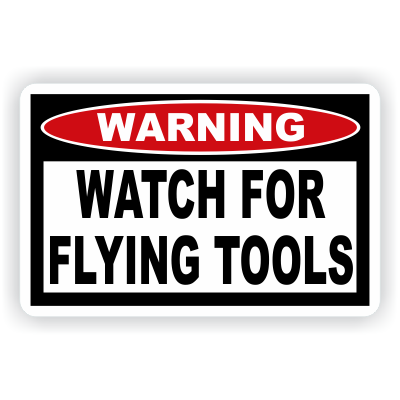 Watch For Flying Tools Warning Decal – MxNumbers