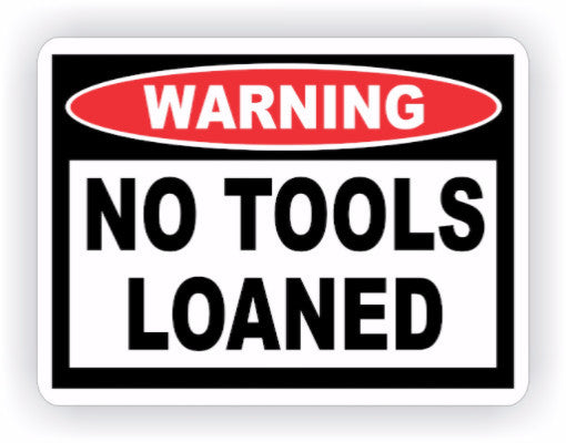 No Tools Loaned Warning Decal – MxNumbers